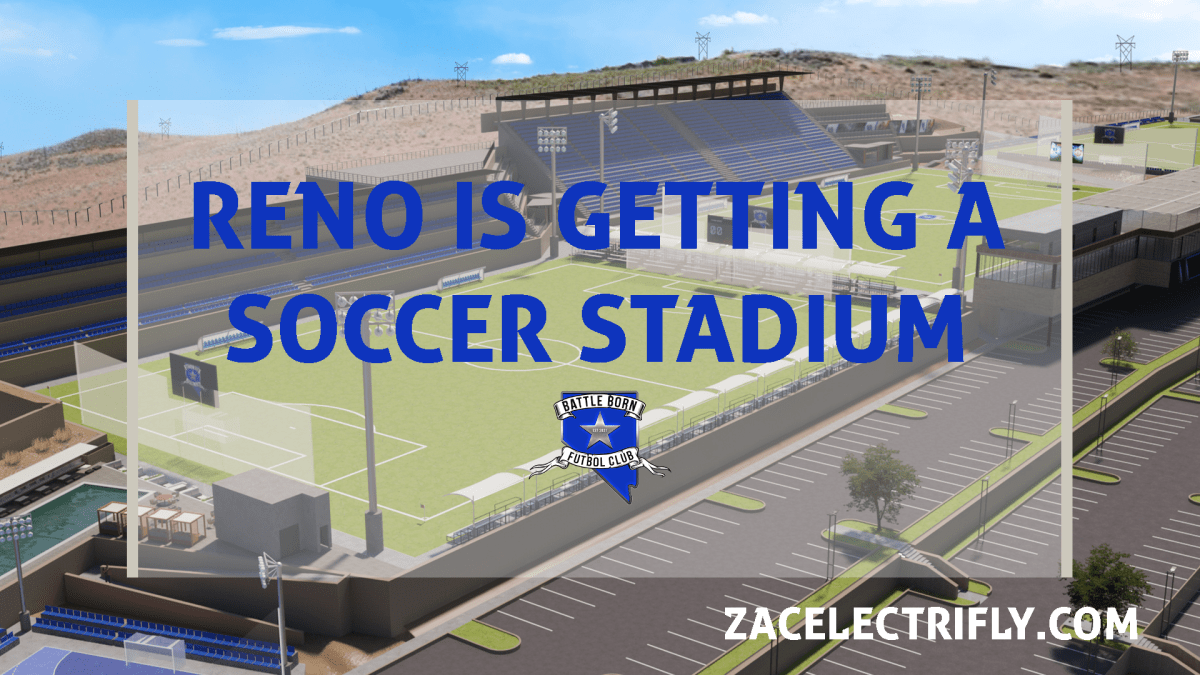 Reno Is Getting A Soccer Stadium – Zac Electrifly